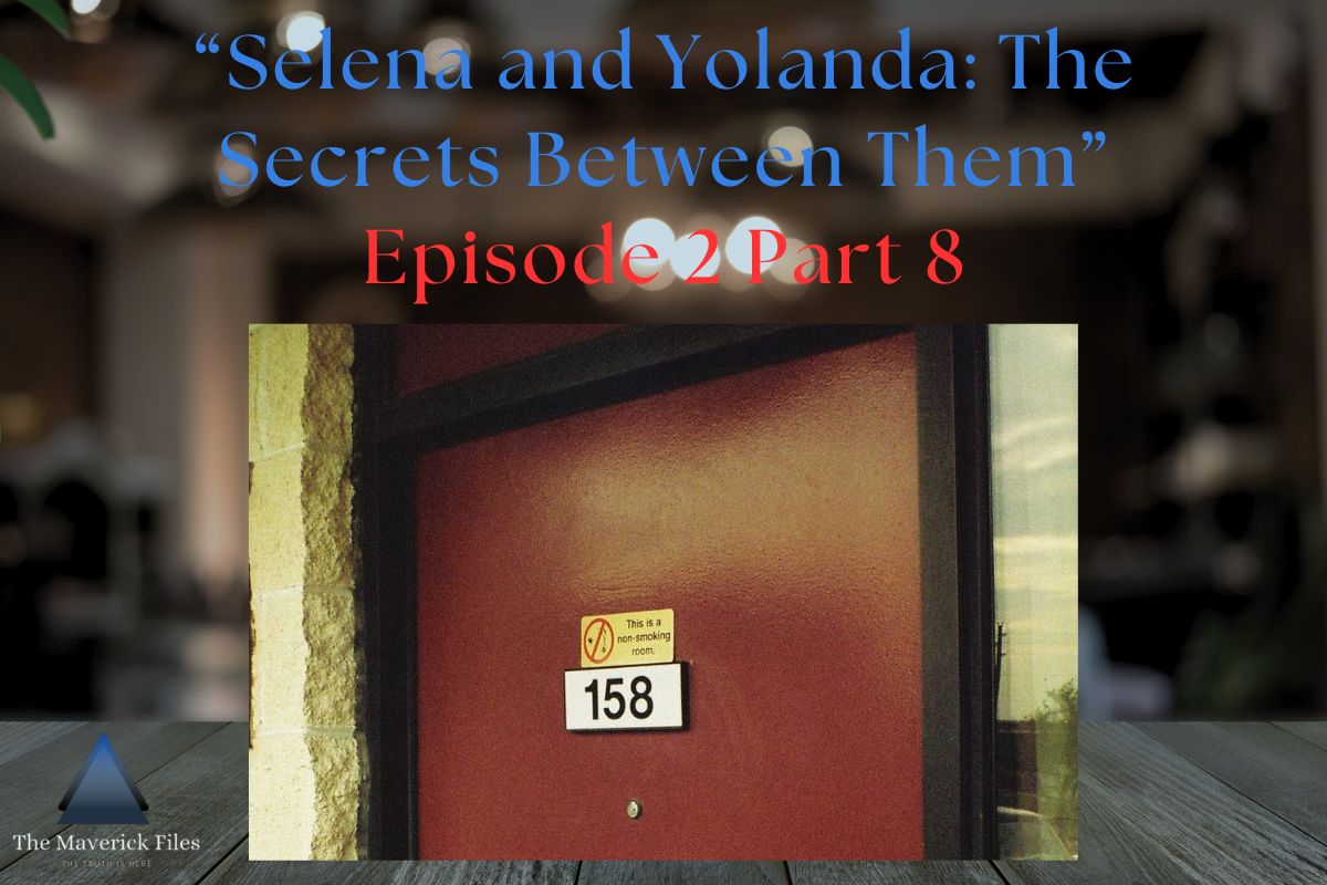 "SELENA AND YOLANDA: THE SECRETS BETWEEN THEM" - EPISODE 2 PART 8 - themaverickfiles.net