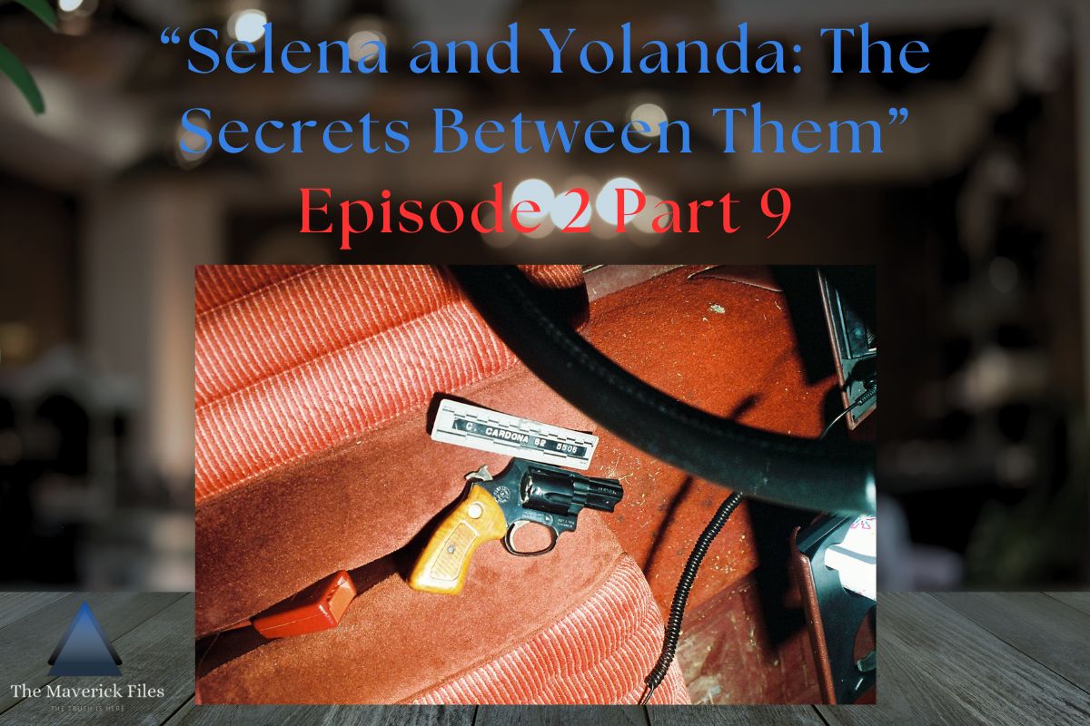 "SELENA AND YOLANDA: THE SECRETS BETWEEN THEM" - EPISODE 2 PART 9 - themaverickfiles.net